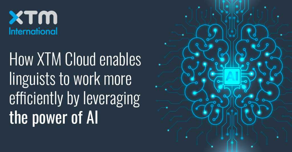 How XTM Cloud enables linguists to work more efficiently by leveraging ...