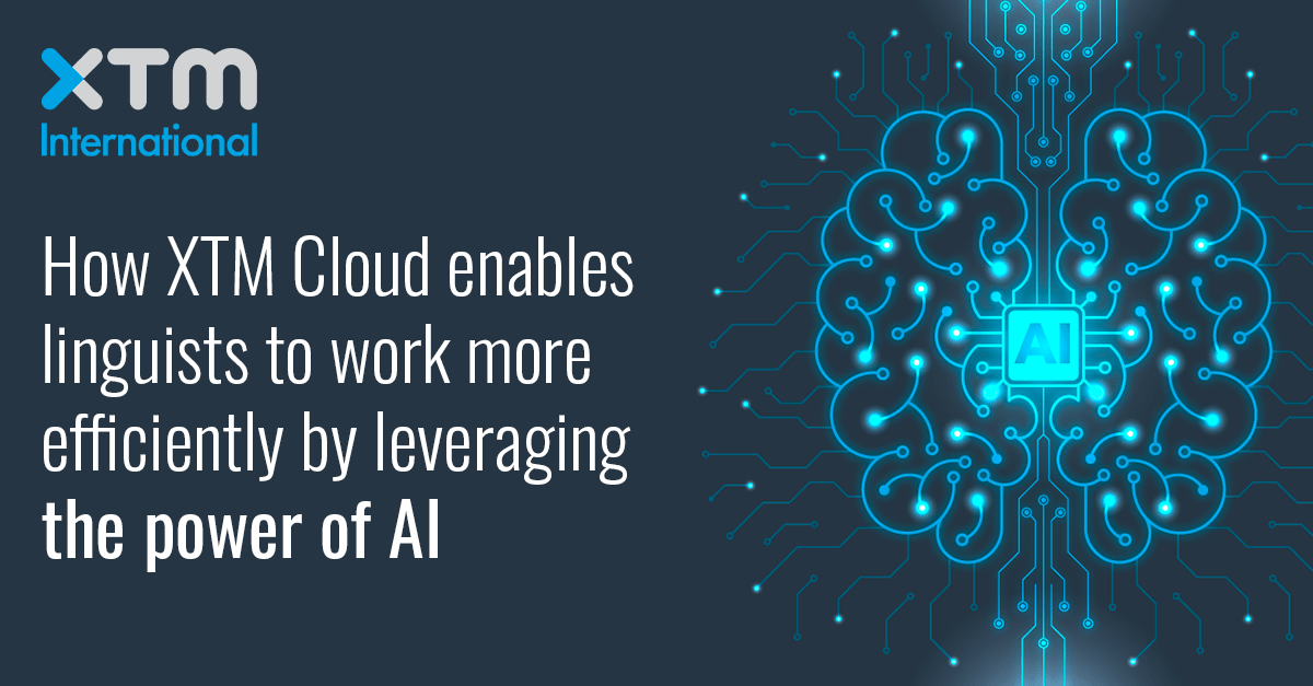 How XTM Cloud enables linguists to work more efficiently by leveraging ...