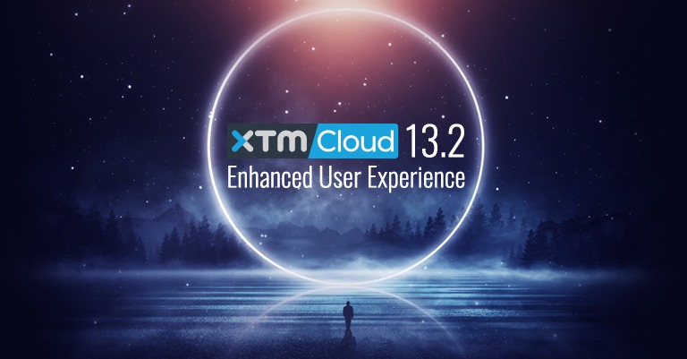 XTM Cloud 13.2: Enhanced User Experience