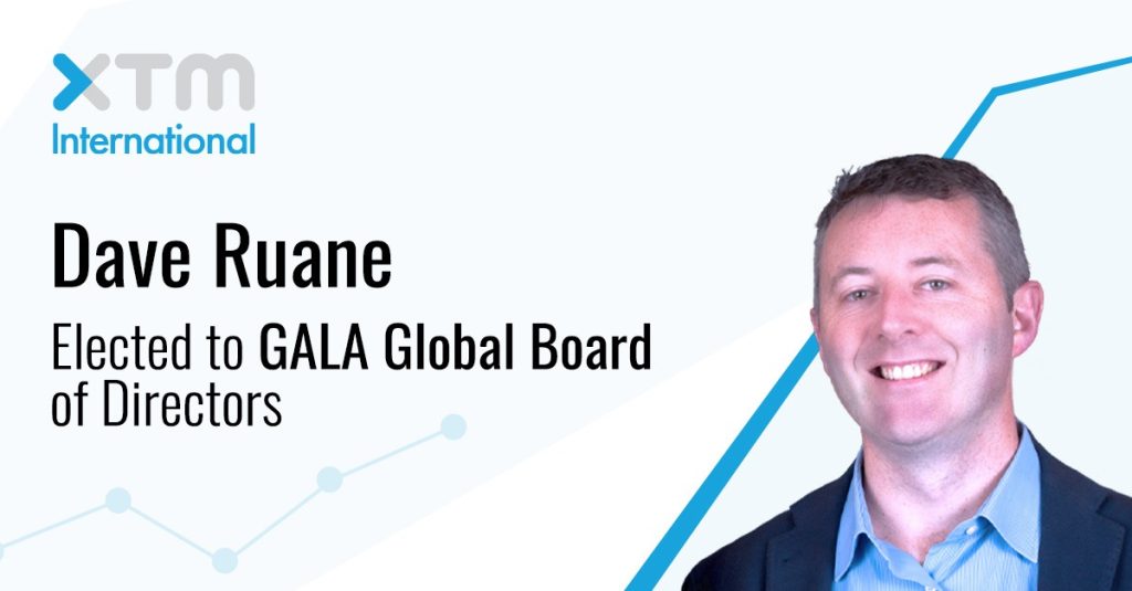 Dave Ruane Elected to GALA Global Board of Directors - XTM International