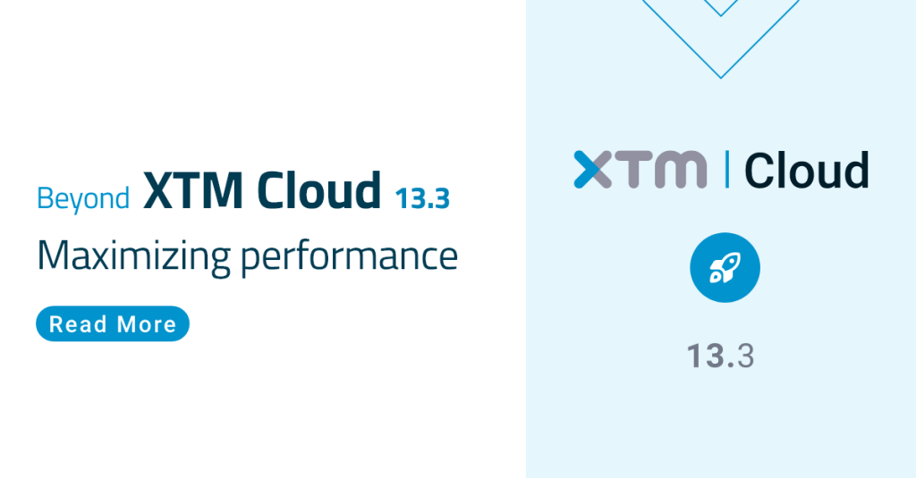 Beyond XTM Cloud 13.3: Maximizing performance - XTM International