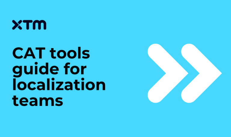 Guide to CAT Tools for Enterprise Localization | XTM Cloud