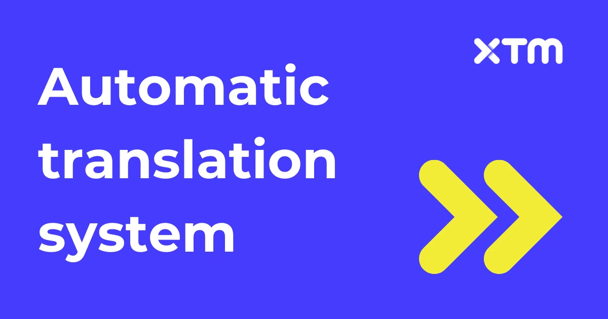 Automatic Translation System with Built-In QA | XTM