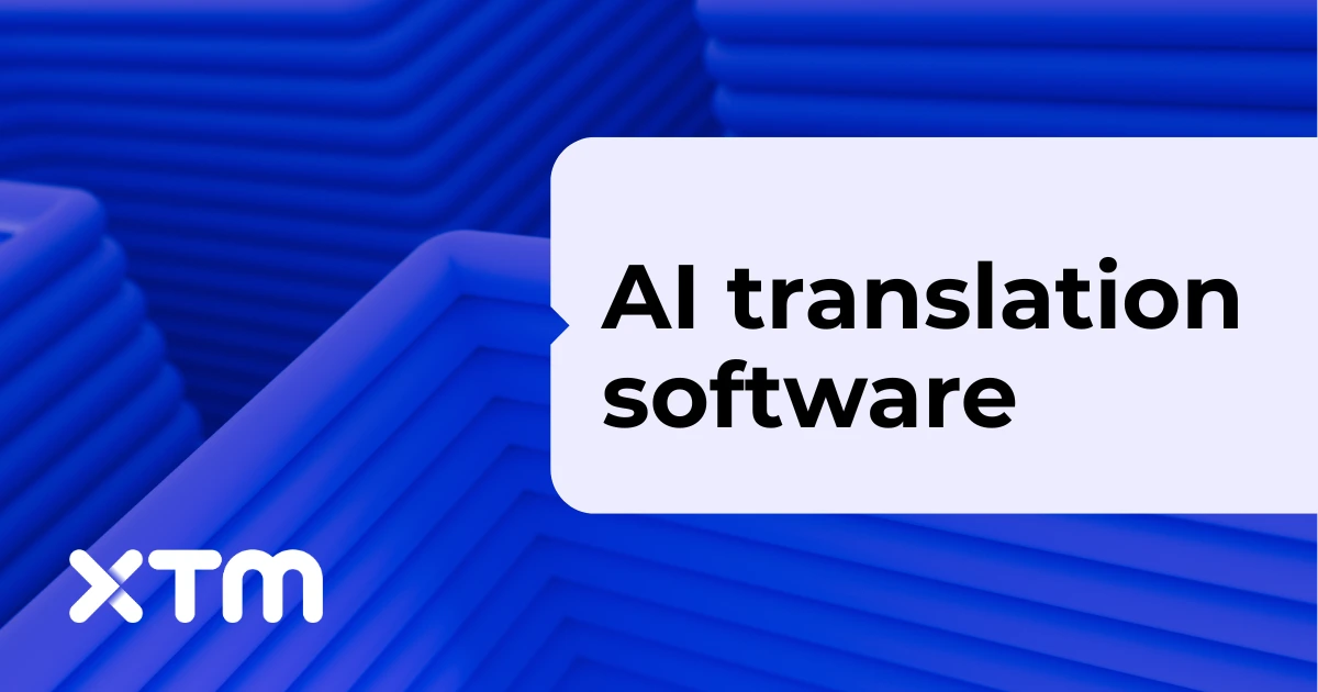AI Translation Software | Speed, Accuracy, and Growth | XTM